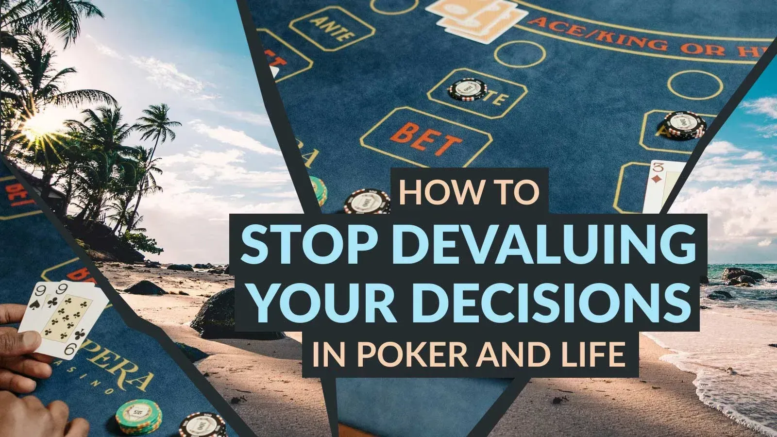 How to Stop Devaluing Your Decisions in Poker and Life | Getcoach.poker