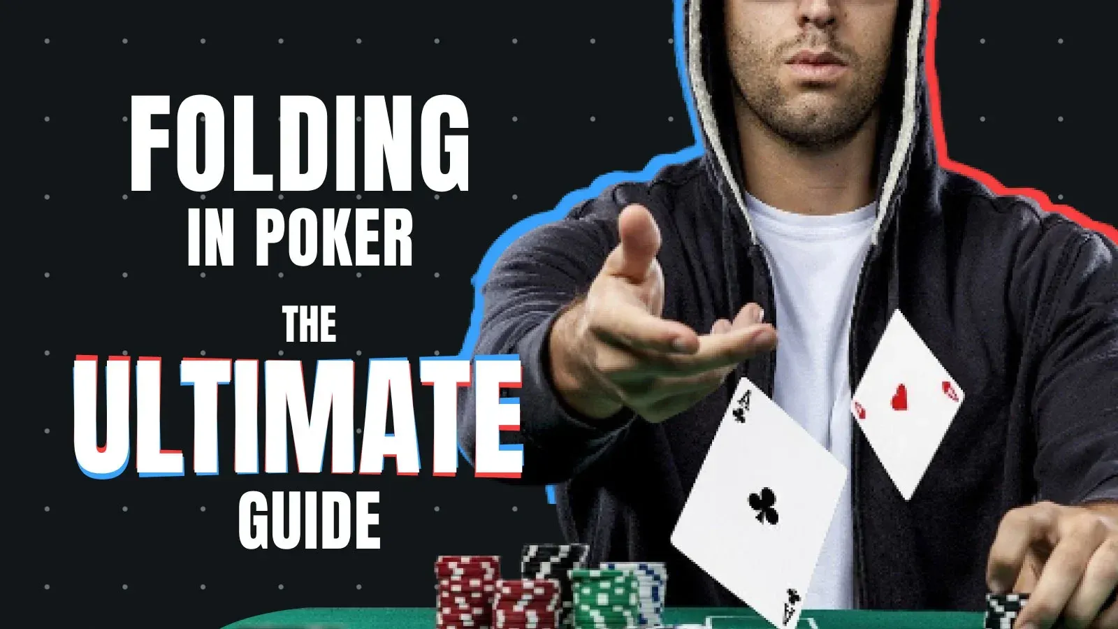The Ultimate Guide to Folding in Poker | Getcoach.poker